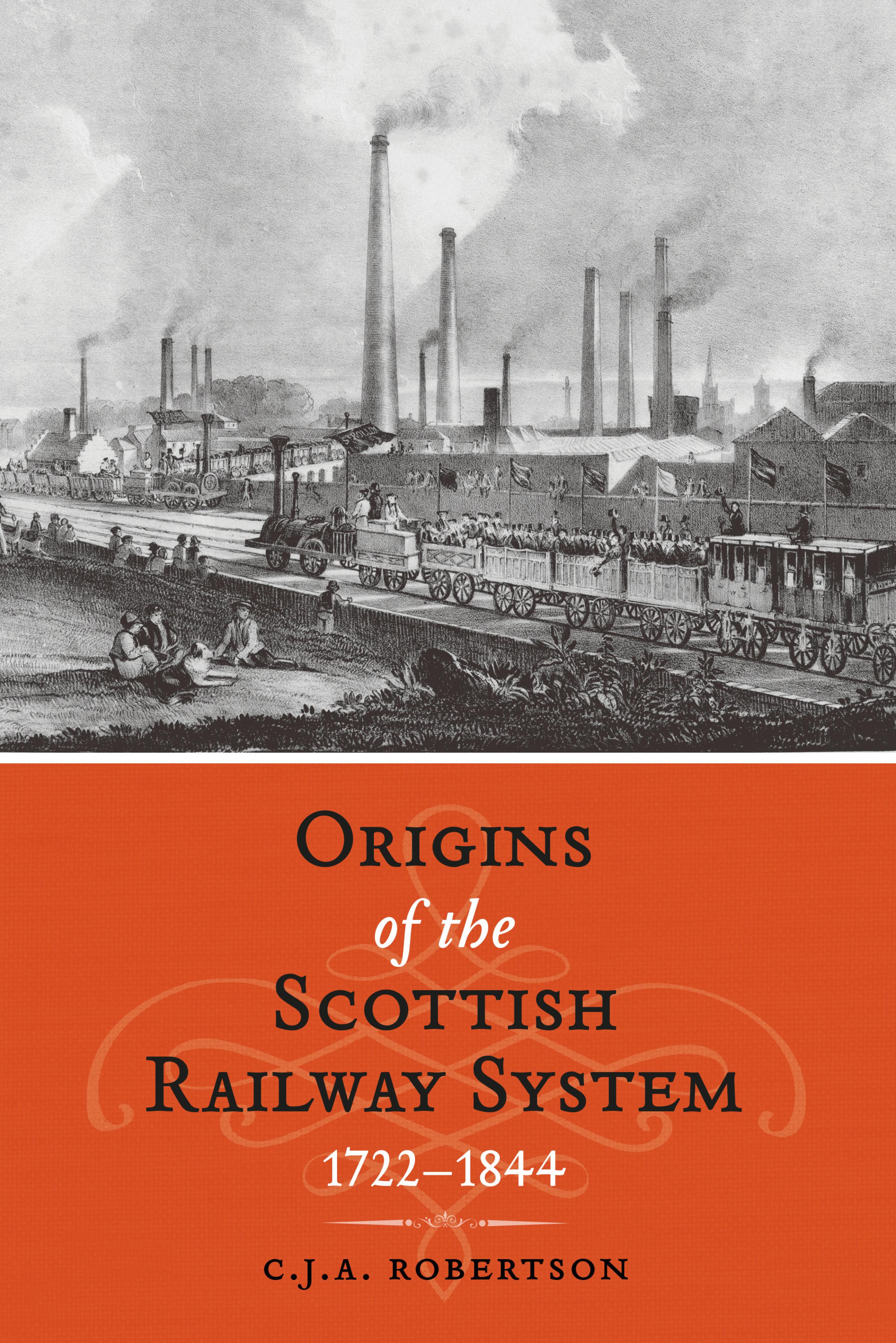 The Origins of the Scottish Railway System (C.J.A. Robertson - John Donald)
