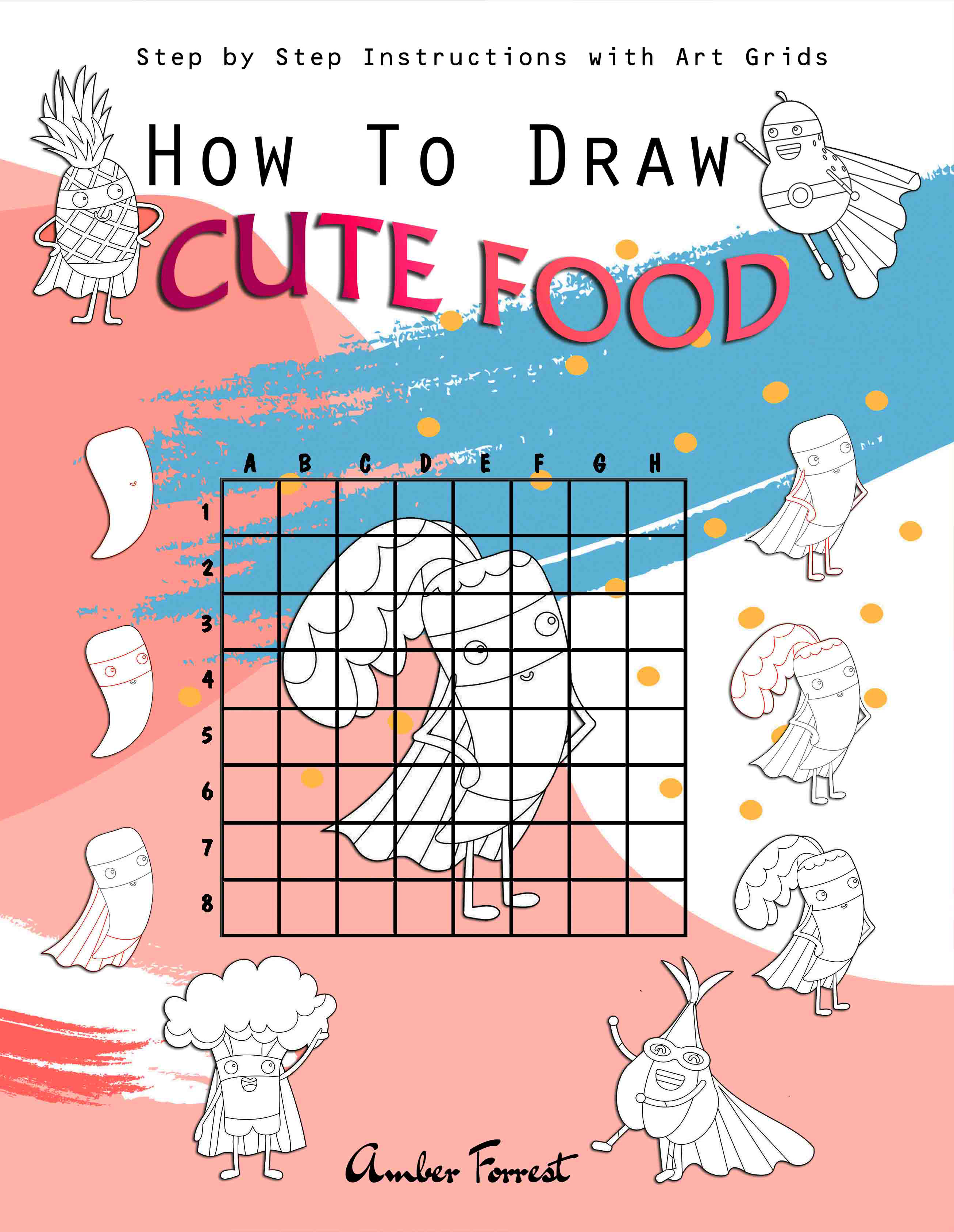 How To Draw Cute Food : Step by Step Instructions with Art Grids (Amber ...