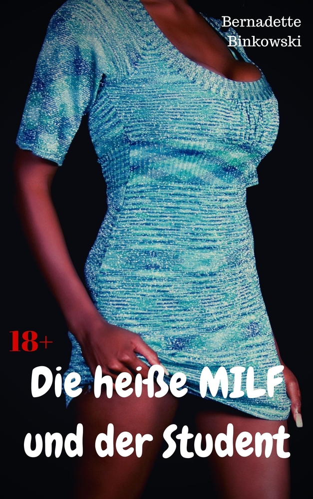 Die heiße MILF und der Student (Bernadette Binkowski - like-erotica)