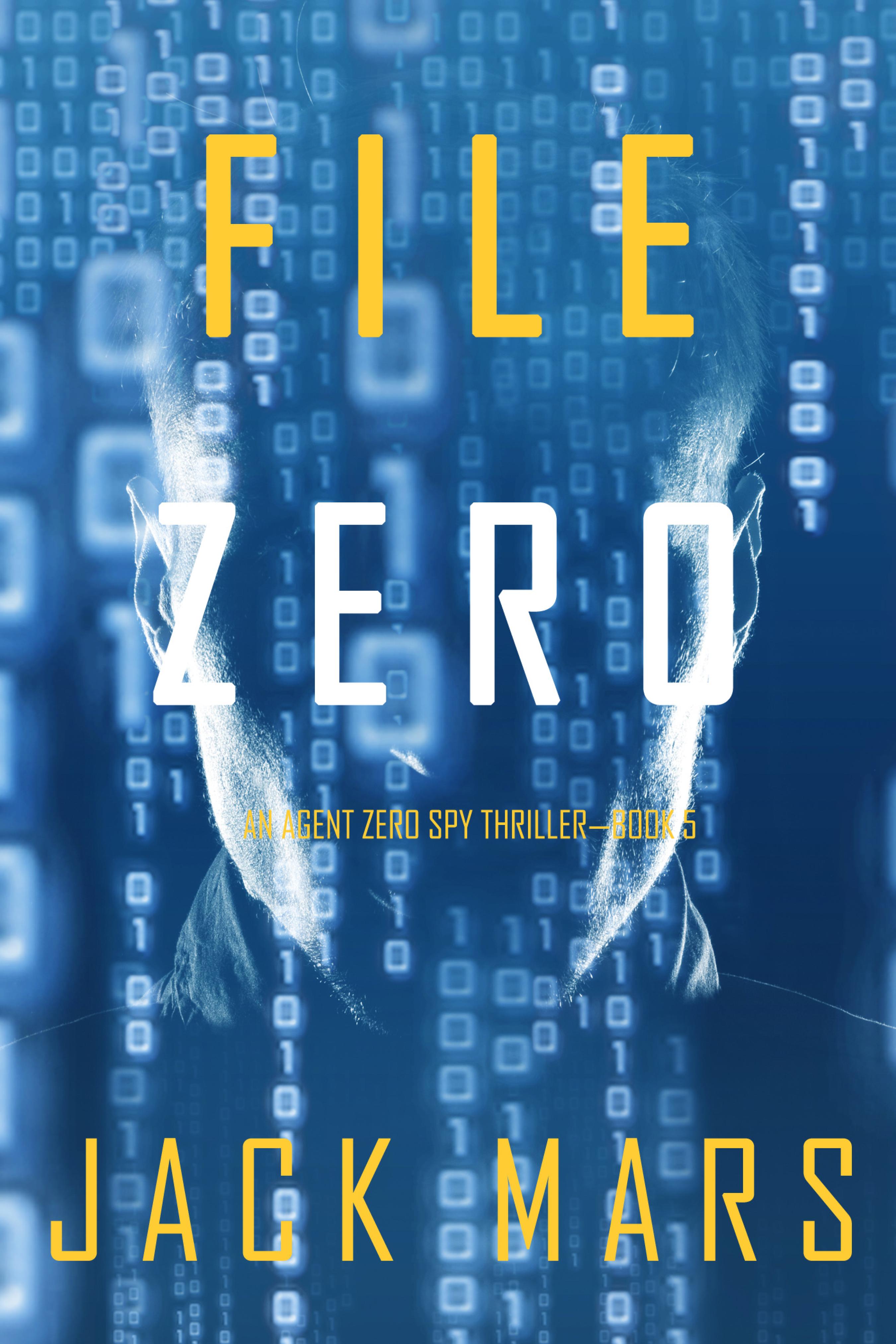 File Zero (An Agent Zero Spy Thriller—Book #5) (Jack Mars - Lukeman ...
