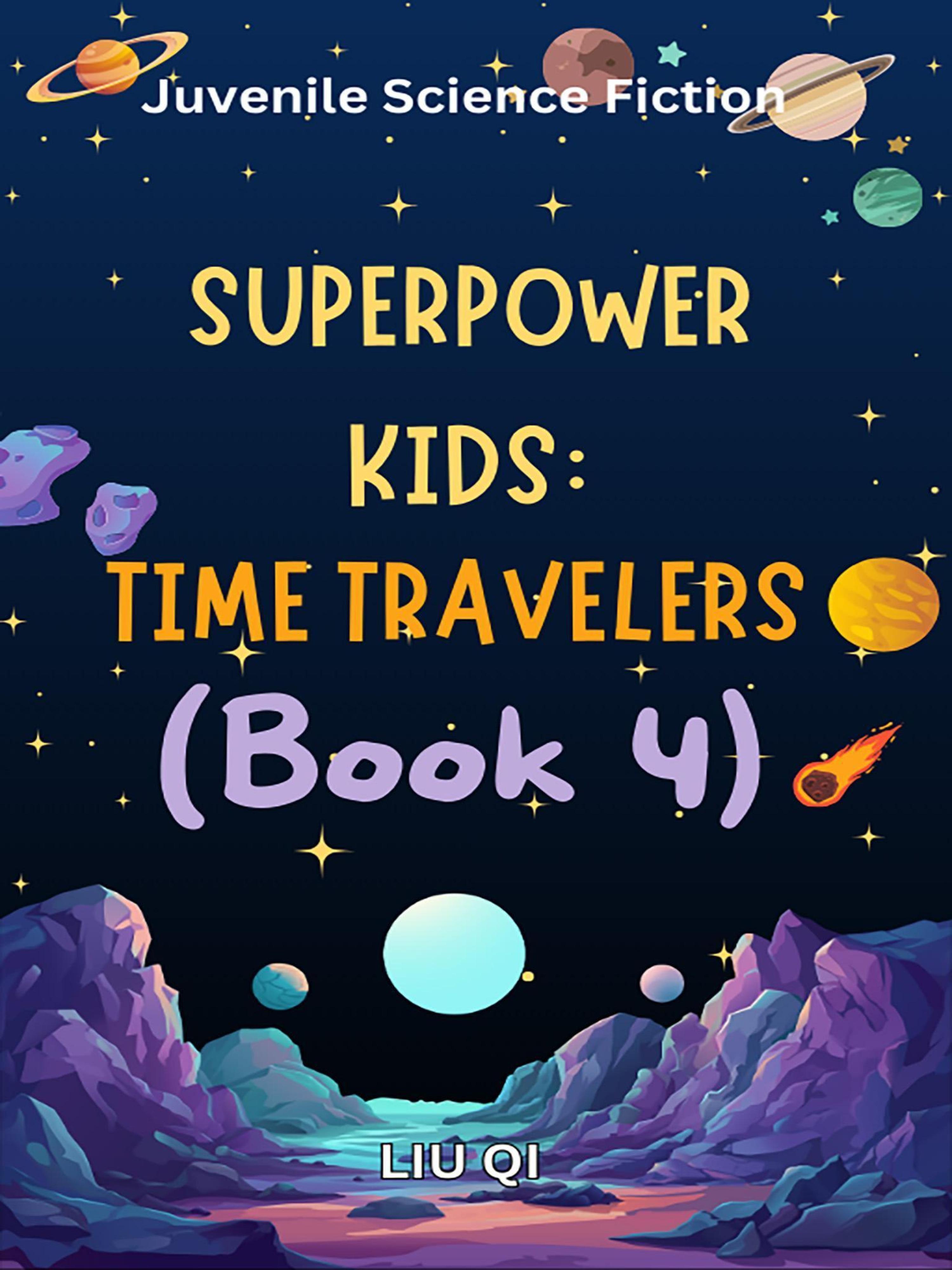 Superpower Kids：Time Travelers（Book 4） (LiuQi - EWAYBOOK)