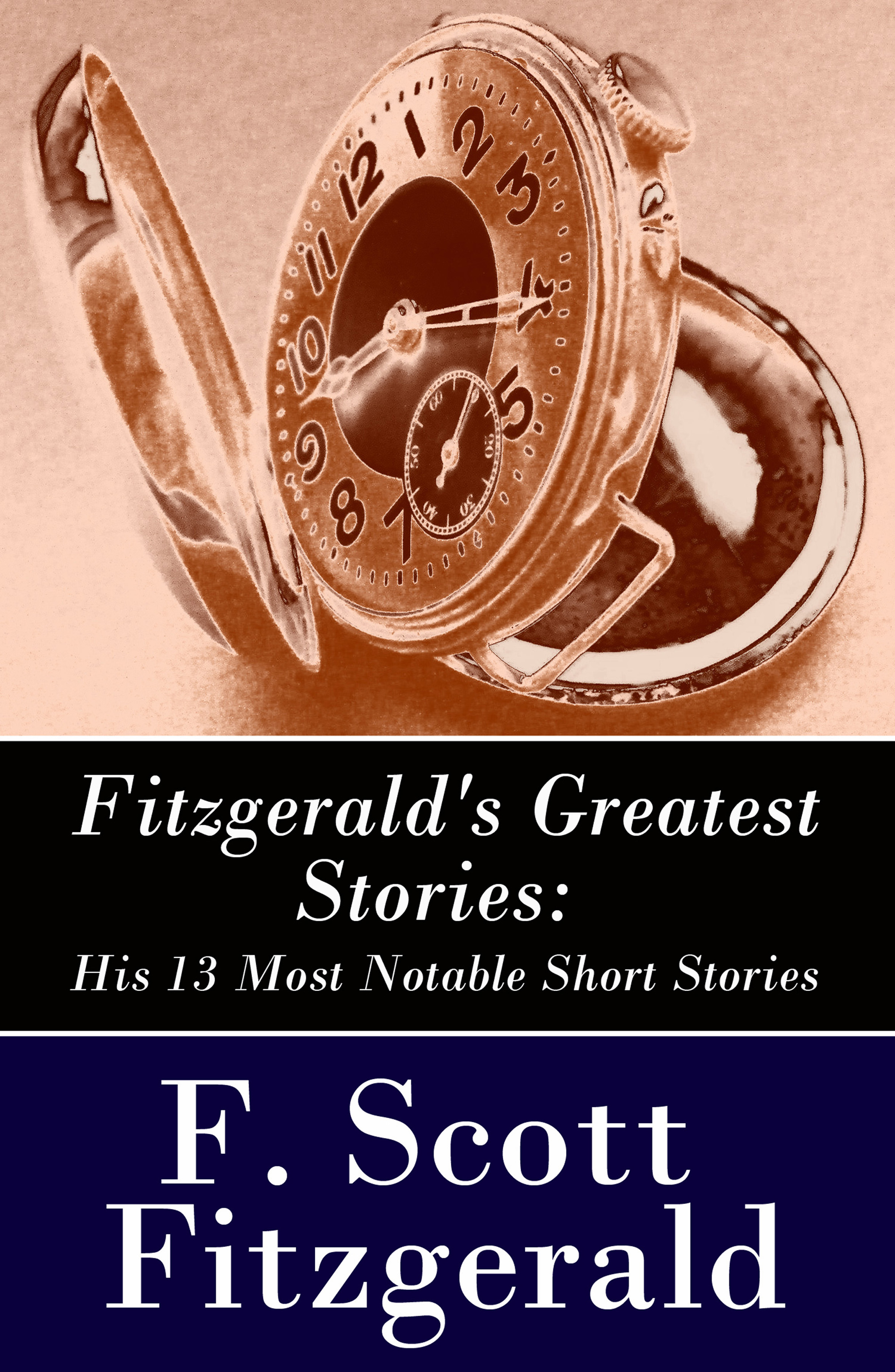 Fitzgerald's Greatest Stories: His 13 Most Notable Short Stories ...