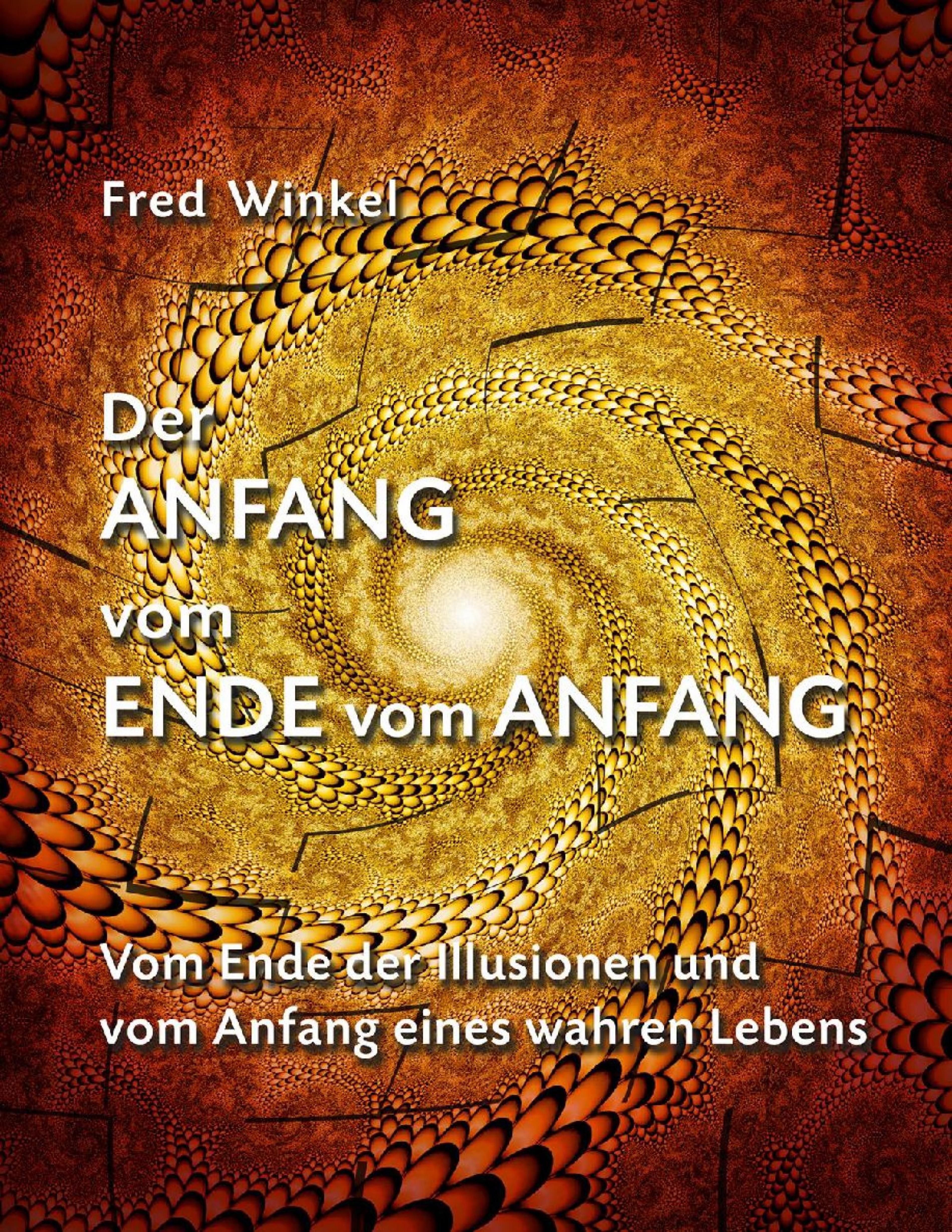 Der ANFANG vom ENDE vom ANFANG (Fred Winkel - epubli)