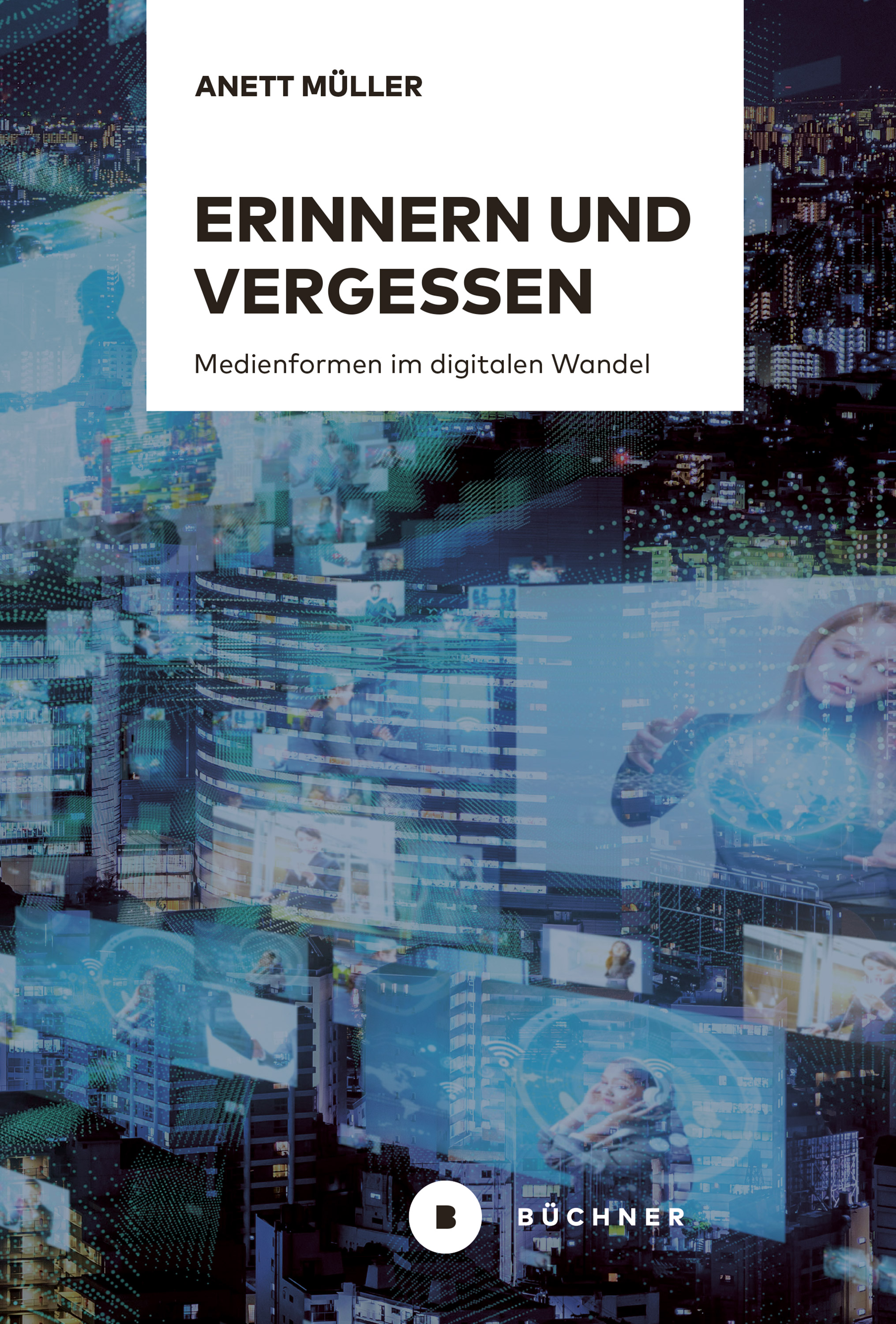 Erinnern und Vergessen (Anett Müller - Büchner-Verlag)