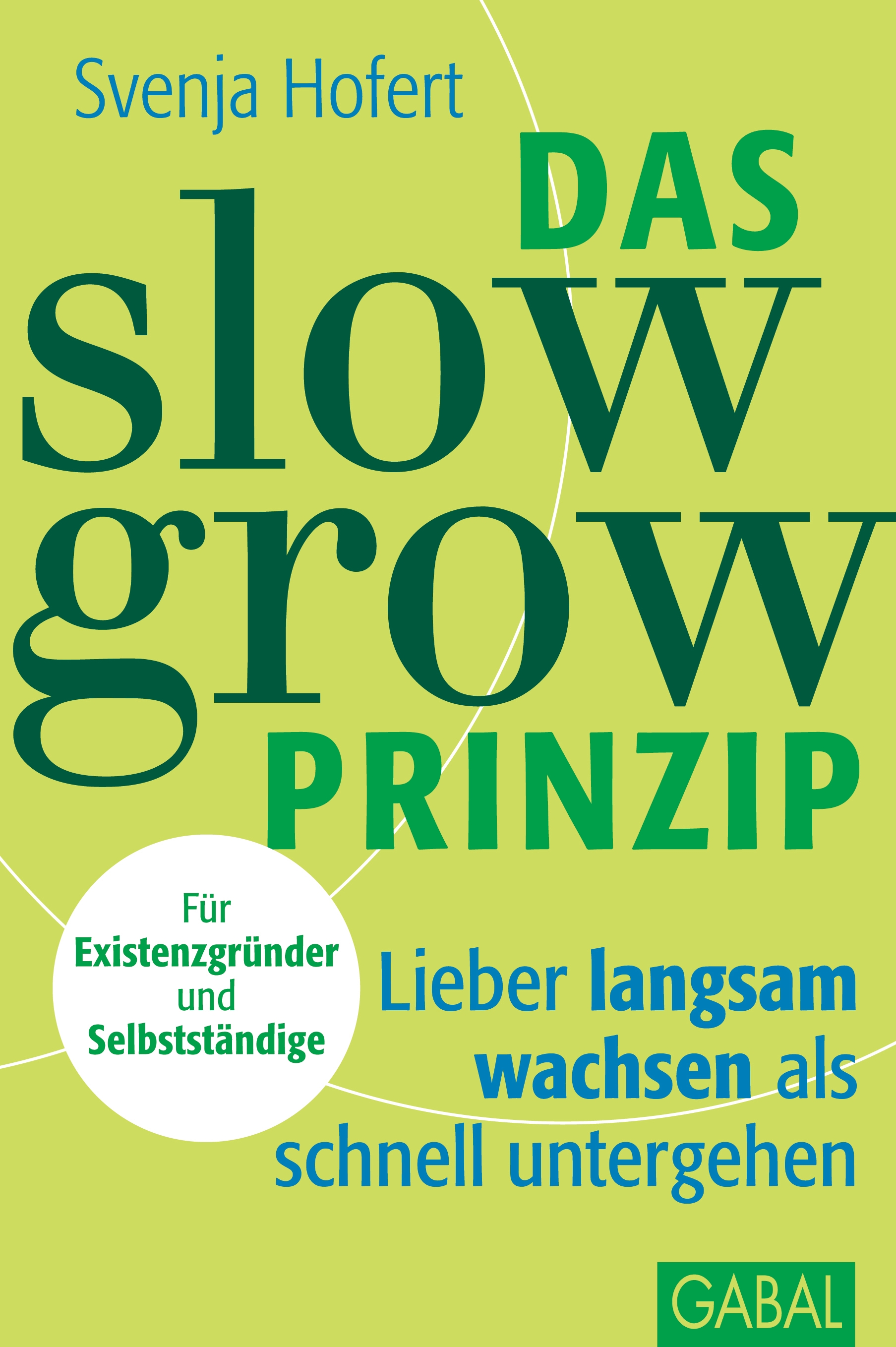 Das Slow-Grow-Prinzip (Svenja Hofert - GABAL Verlag)