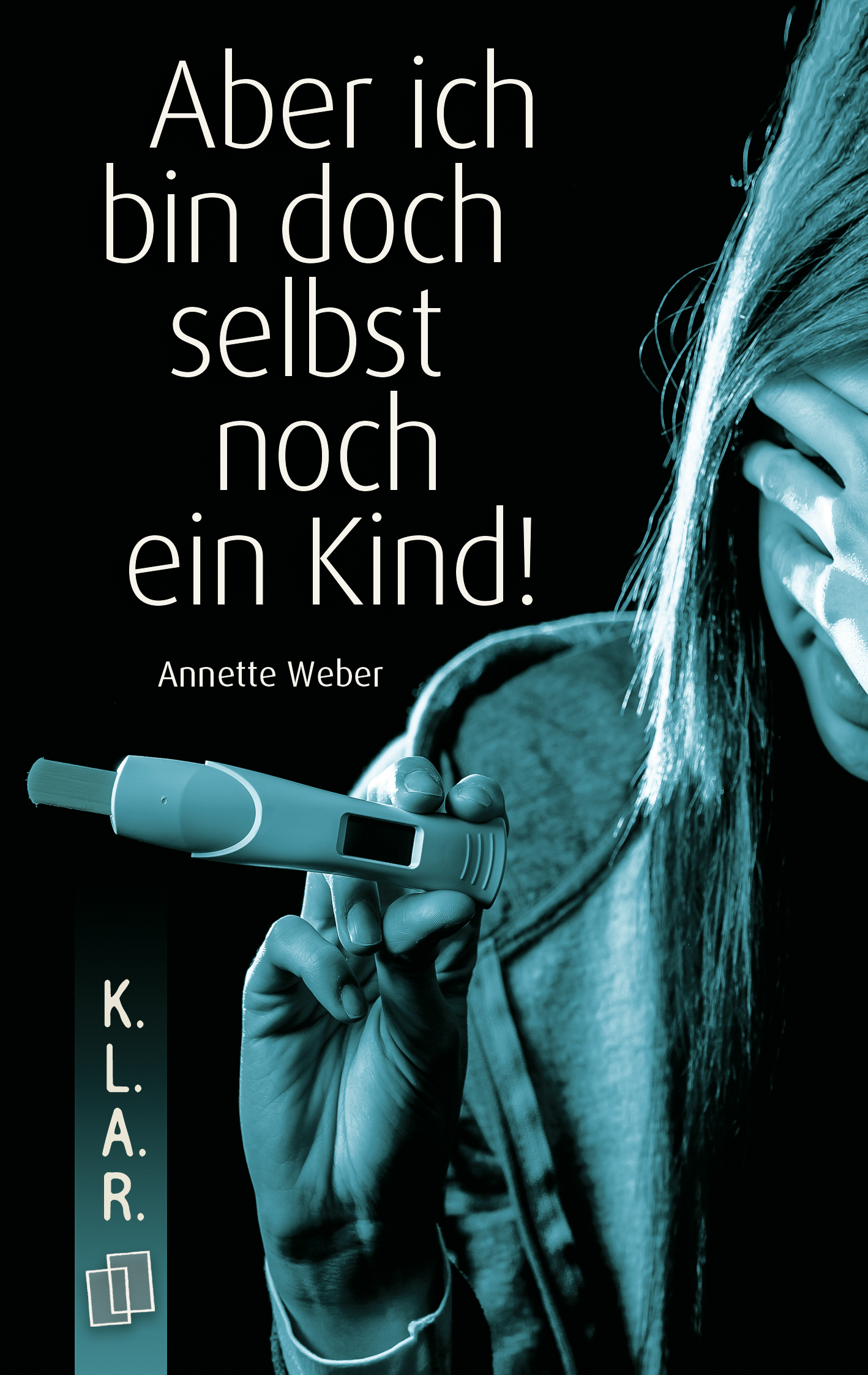 Aber ich bin doch selbst noch ein Kind! (Annette Weber - Verlag an der Ruhr)