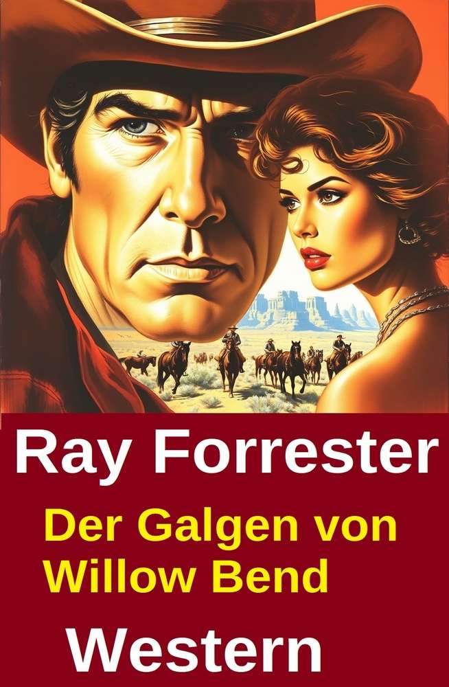 Der Galgen von Willow Bend: Western (Ray Forrester - Uksak E-Books)