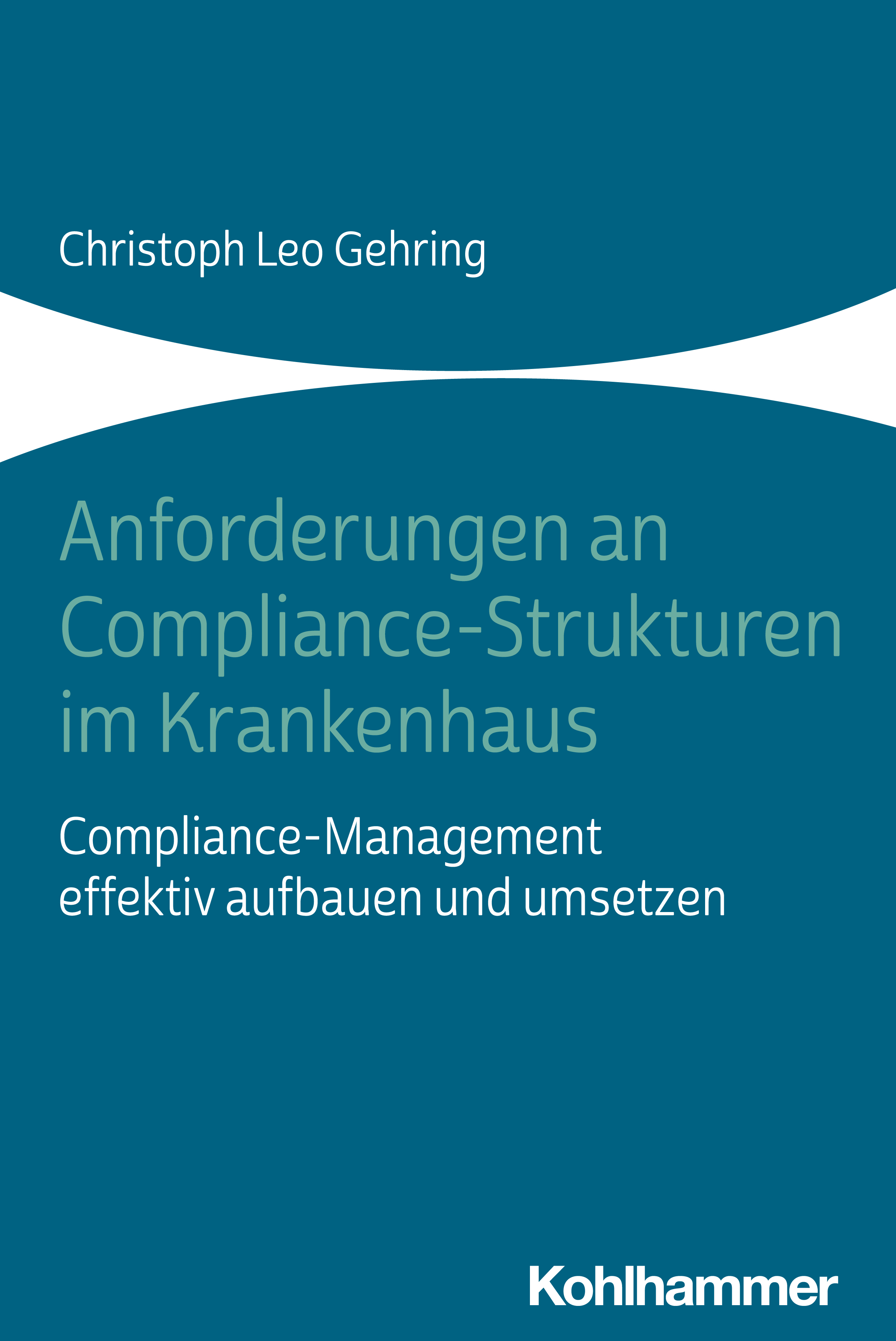 Anforderungen an Compliance-Strukturen im Krankenhaus (Christoph Leo ...