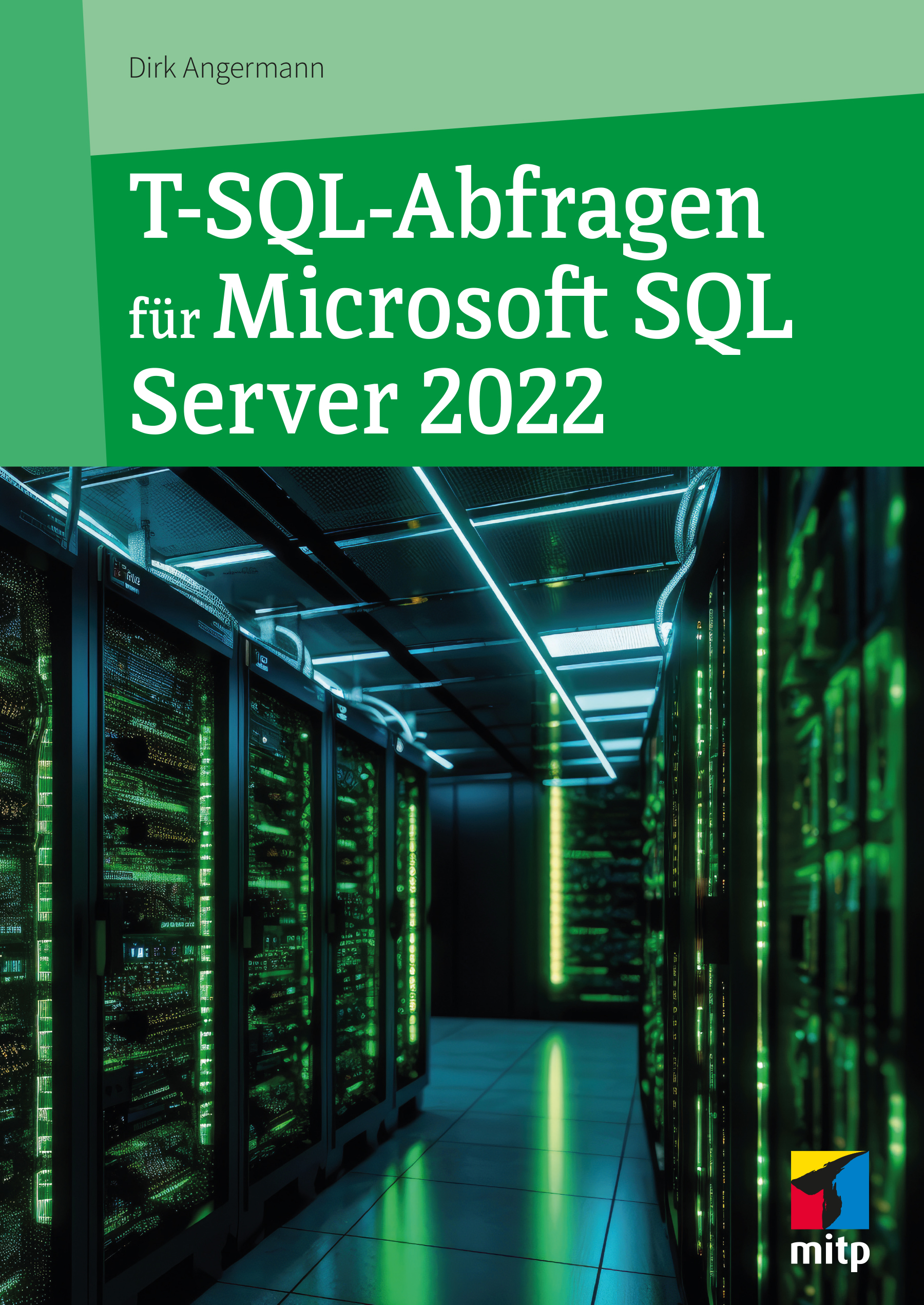 T-SQL-Abfragen für Microsoft SQL-Server 2022 (Dirk Angermann - mitp Verlags GmbH & Co.KG)