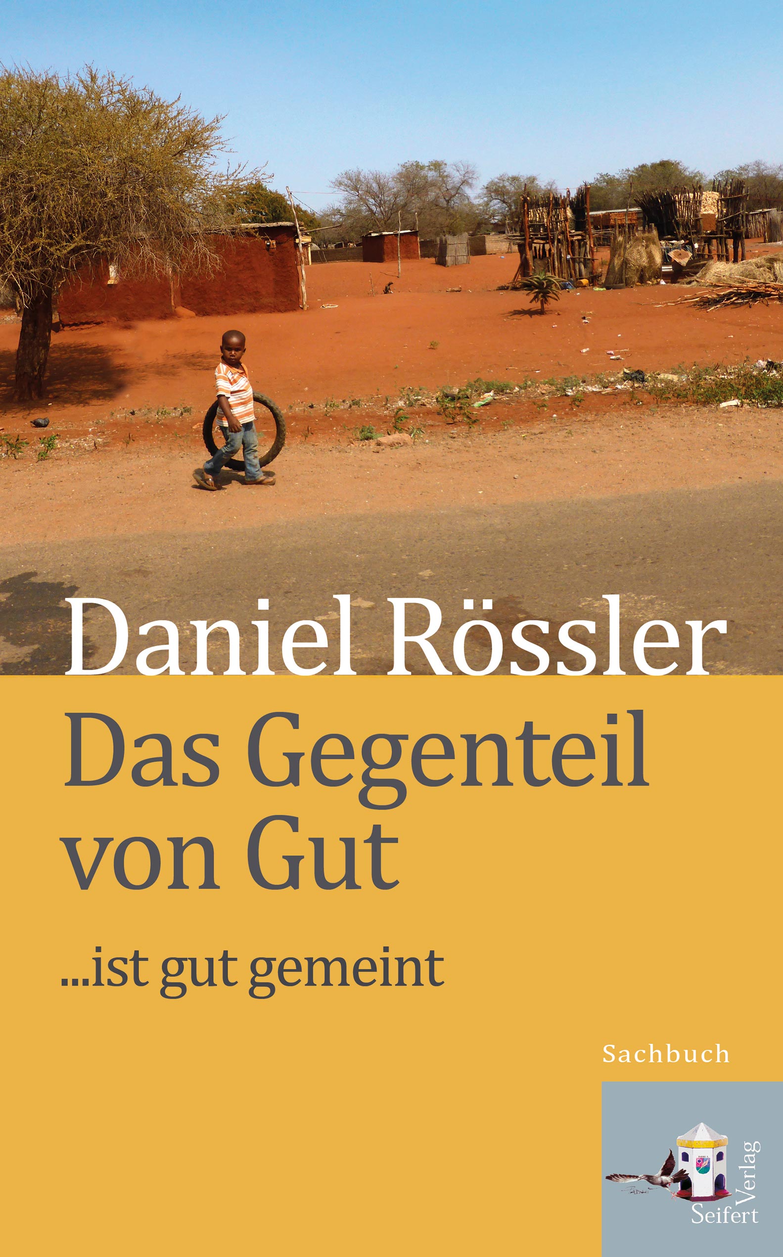 Das Gegenteil von Gut … ist Gut gemeint (Daniel Rössler - Seifert Verlag)
