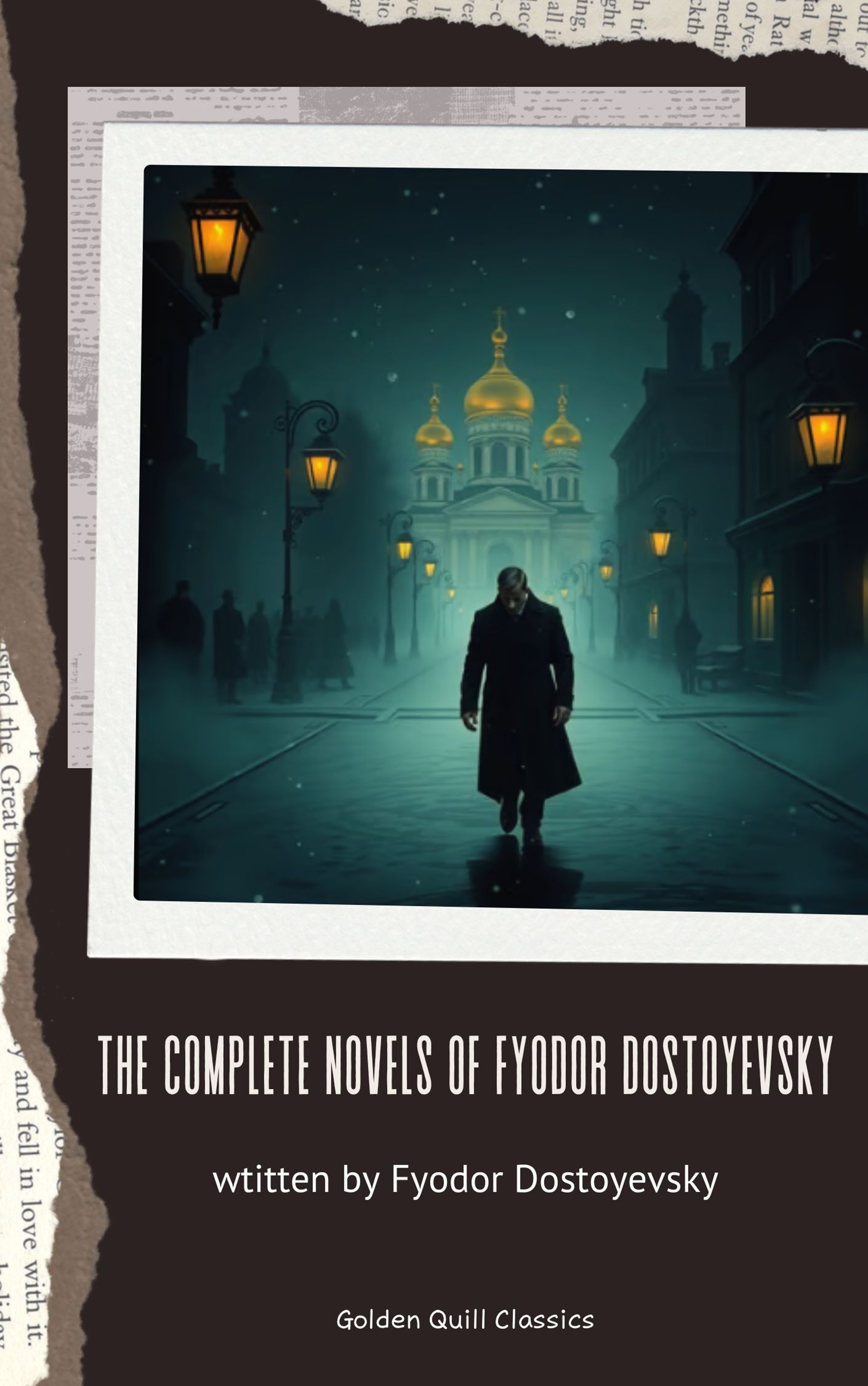The Complete Novels of Fyodor Dostoevsky (Fyodor Dostoevsky, Golden ...
