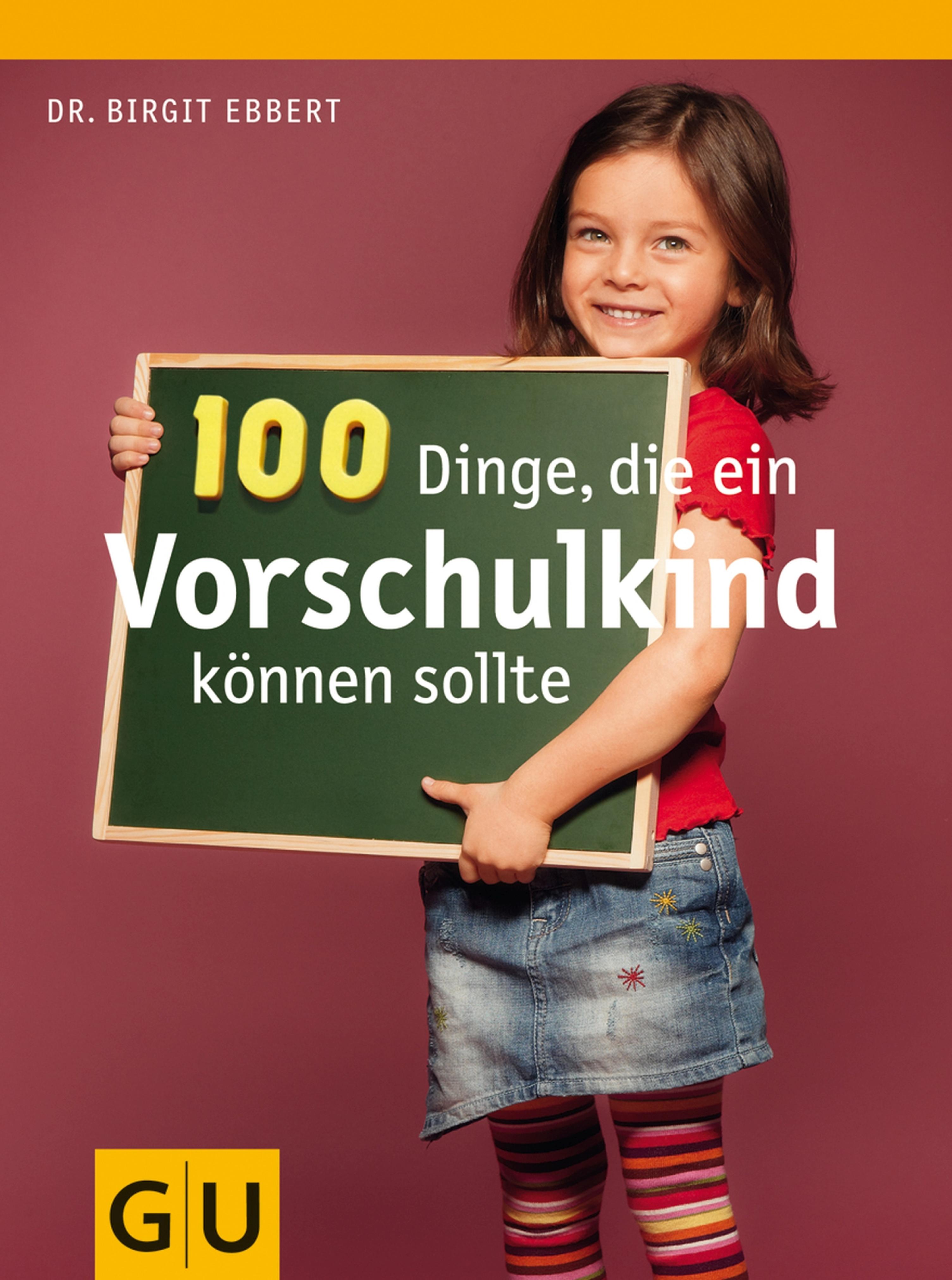 100 Dinge, die ein Vorschulkind können sollte (Dr. Birgit Ebbert ...