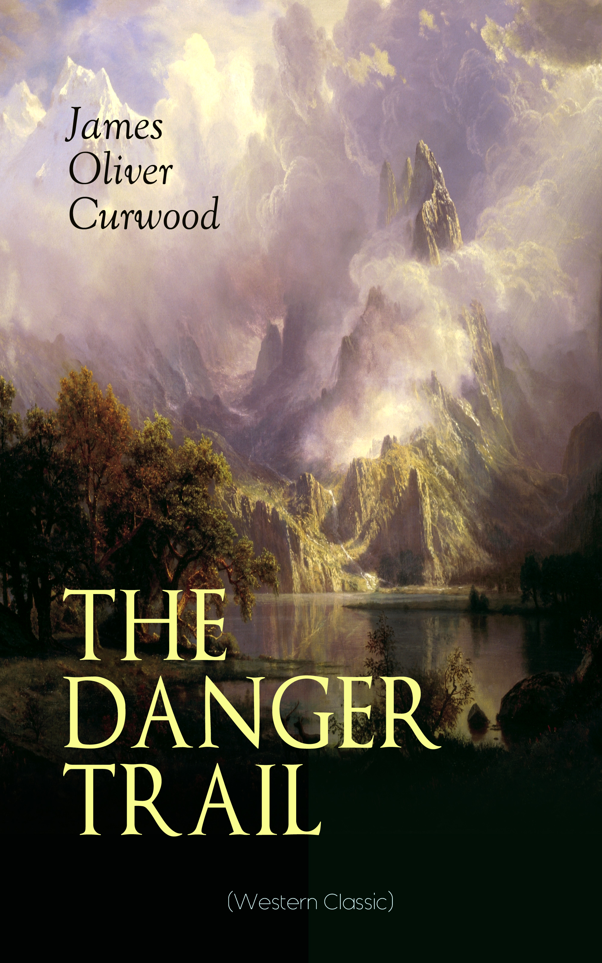 THE DANGER TRAIL (Western Classic) (James Oliver Curwood - e-artnow)