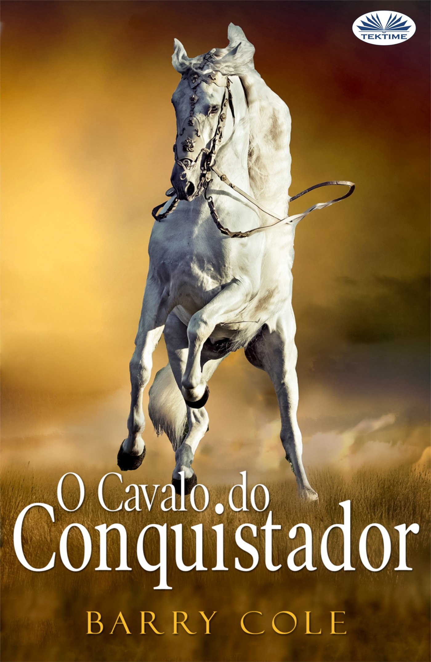 O Cavalo Do Conquistador (Barry Cole, Leonardo Gaiani - Tektime)