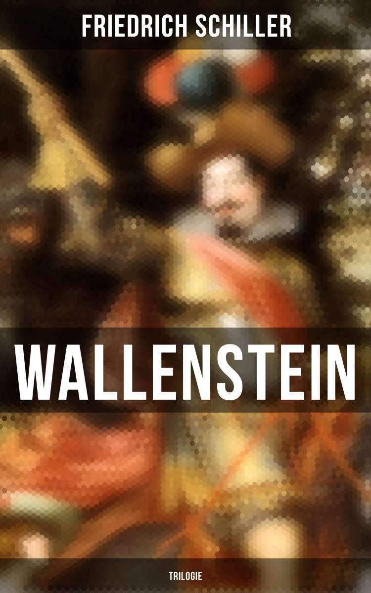 Wallenstein (Trilogie) (Friedrich Schiller - Musaicum Books)