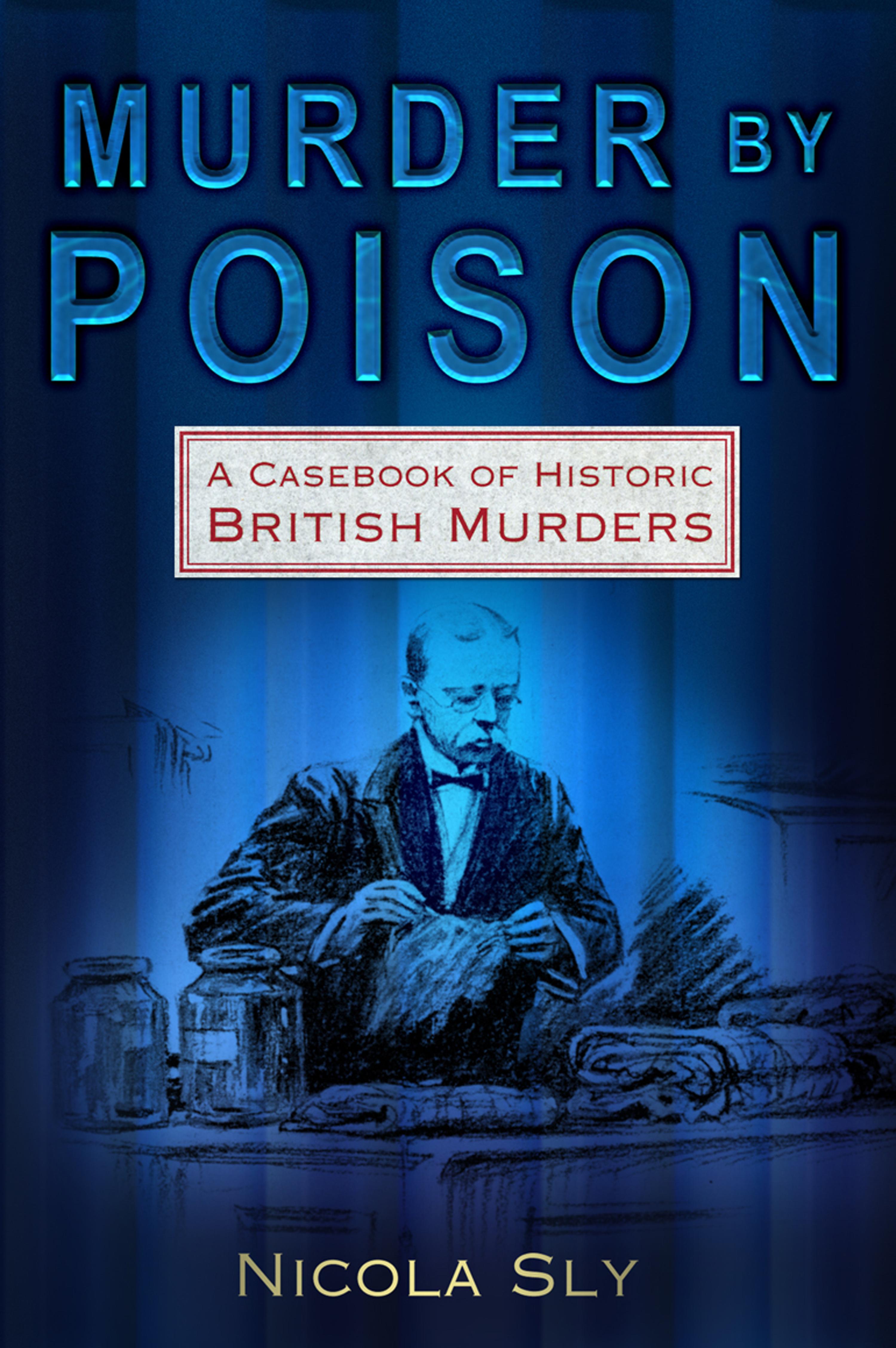 Murder by Poison (Nicola Sly - The History Press)
