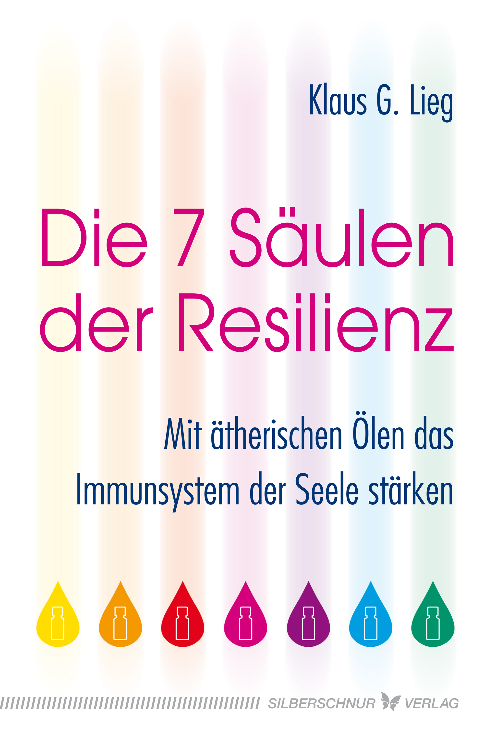 Die 7 Säulen der Resilienz (Klaus G. Lieg - Verlag "Die Silberschnur")