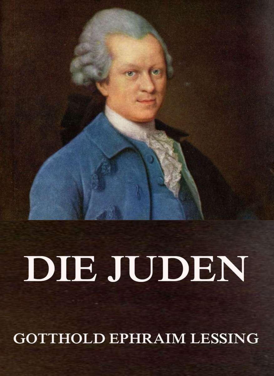Die Juden (Gotthold Ephraim Lessing - Jazzybee Verlag)