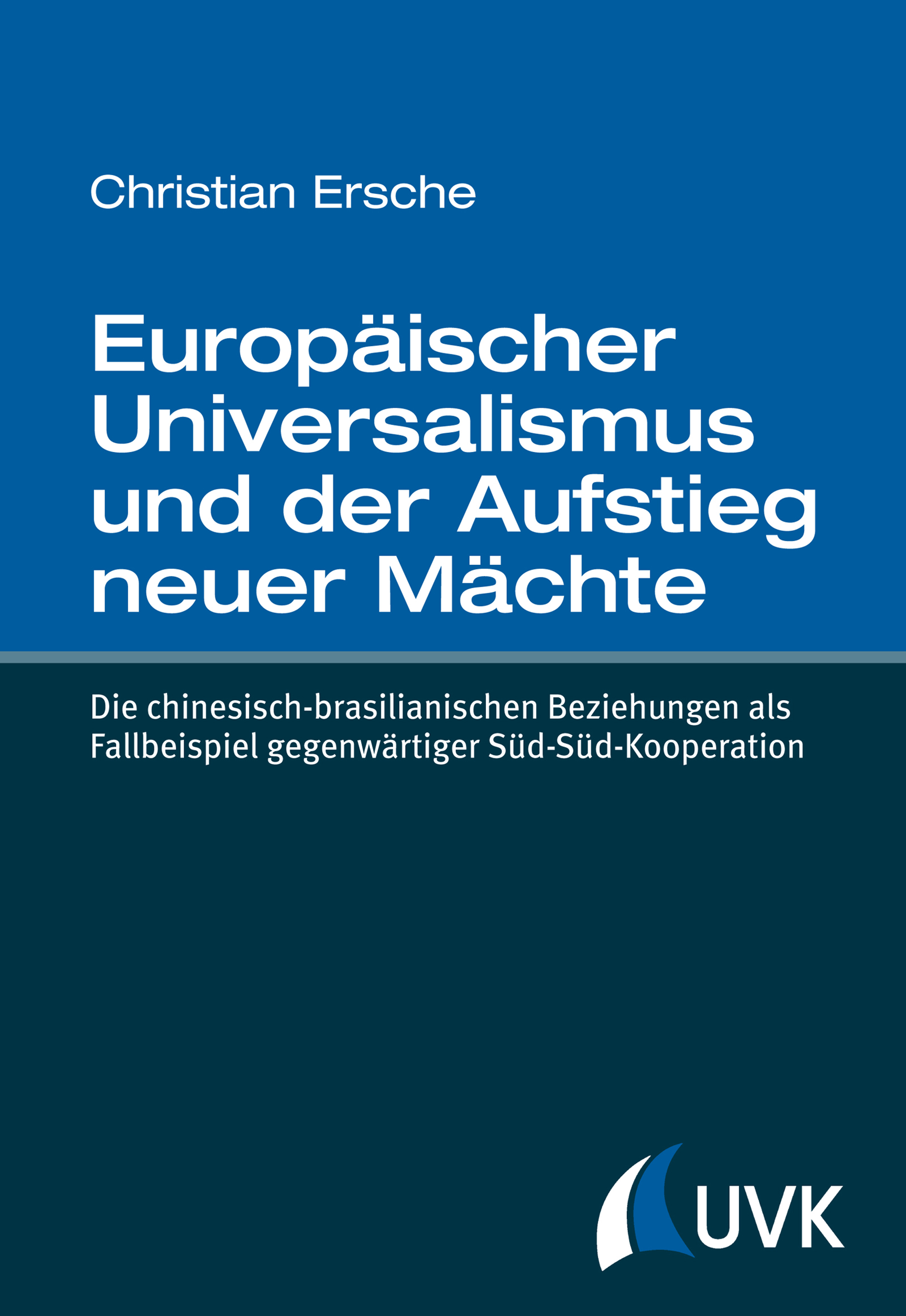 Europäischer Universalismus und der Aufstieg neuer Mächte (Christian Ersche - Herbert von Halem ...