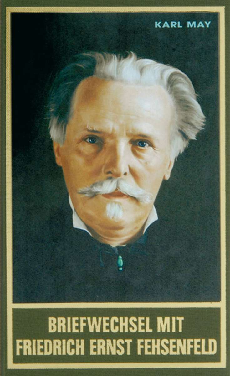BRIEFWECHSEL MIT FRIEDRICH ERNST FEHSENFELD. Erster Band (Karl May ...