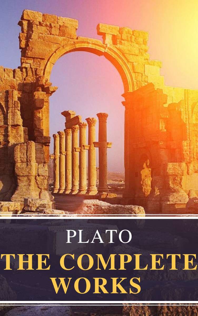 Plato: The Complete Works (31 Books) (Plato, MyBooks Classics, Benjamin Jowett - MyBooks Classics)