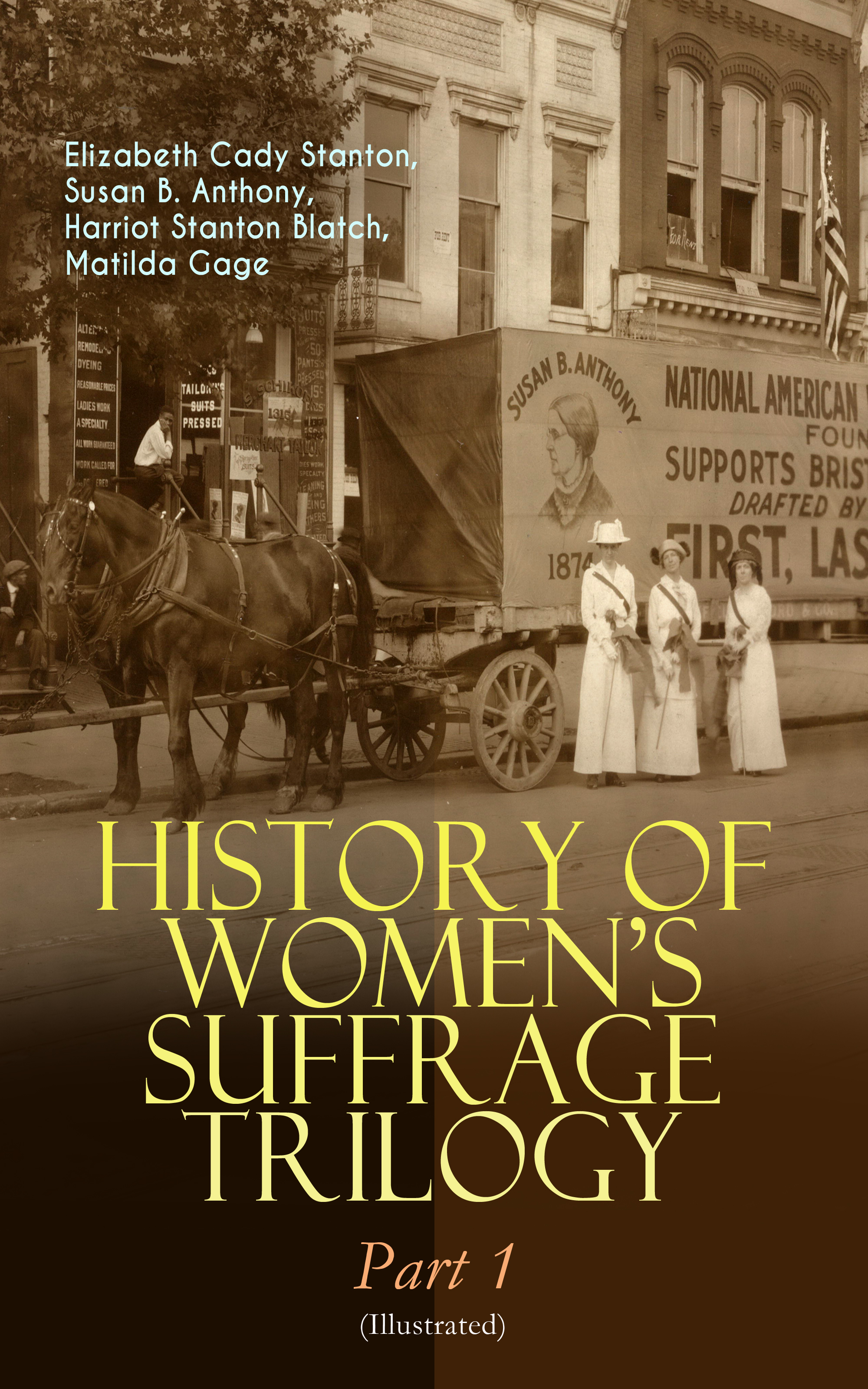 HISTORY OF WOMEN'S SUFFRAGE Trilogy – Part 1 (Illustrated) (Elizabeth ...