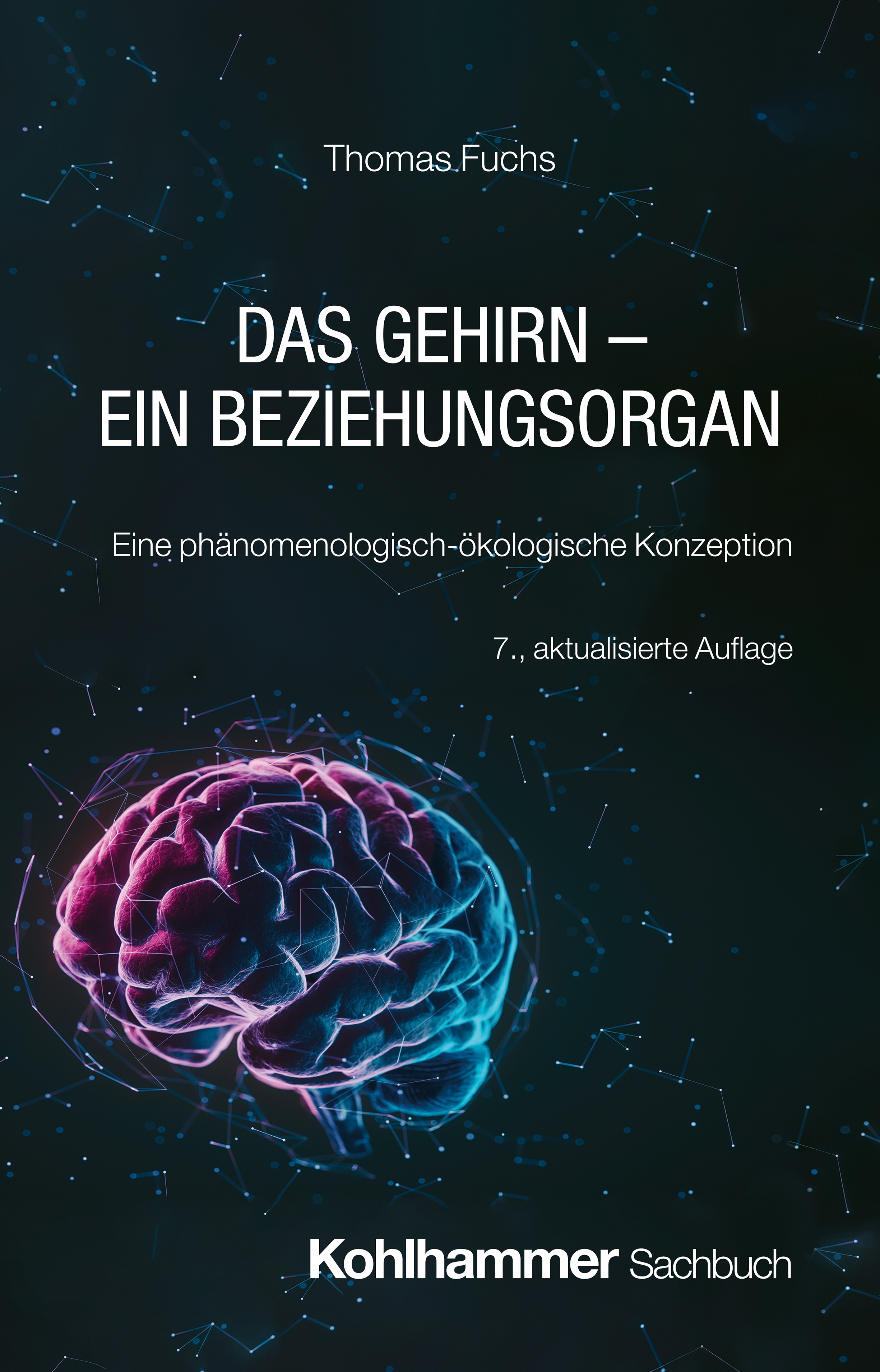 Das Gehirn - ein Beziehungsorgan (Thomas Fuchs - Kohlhammer Verlag)
