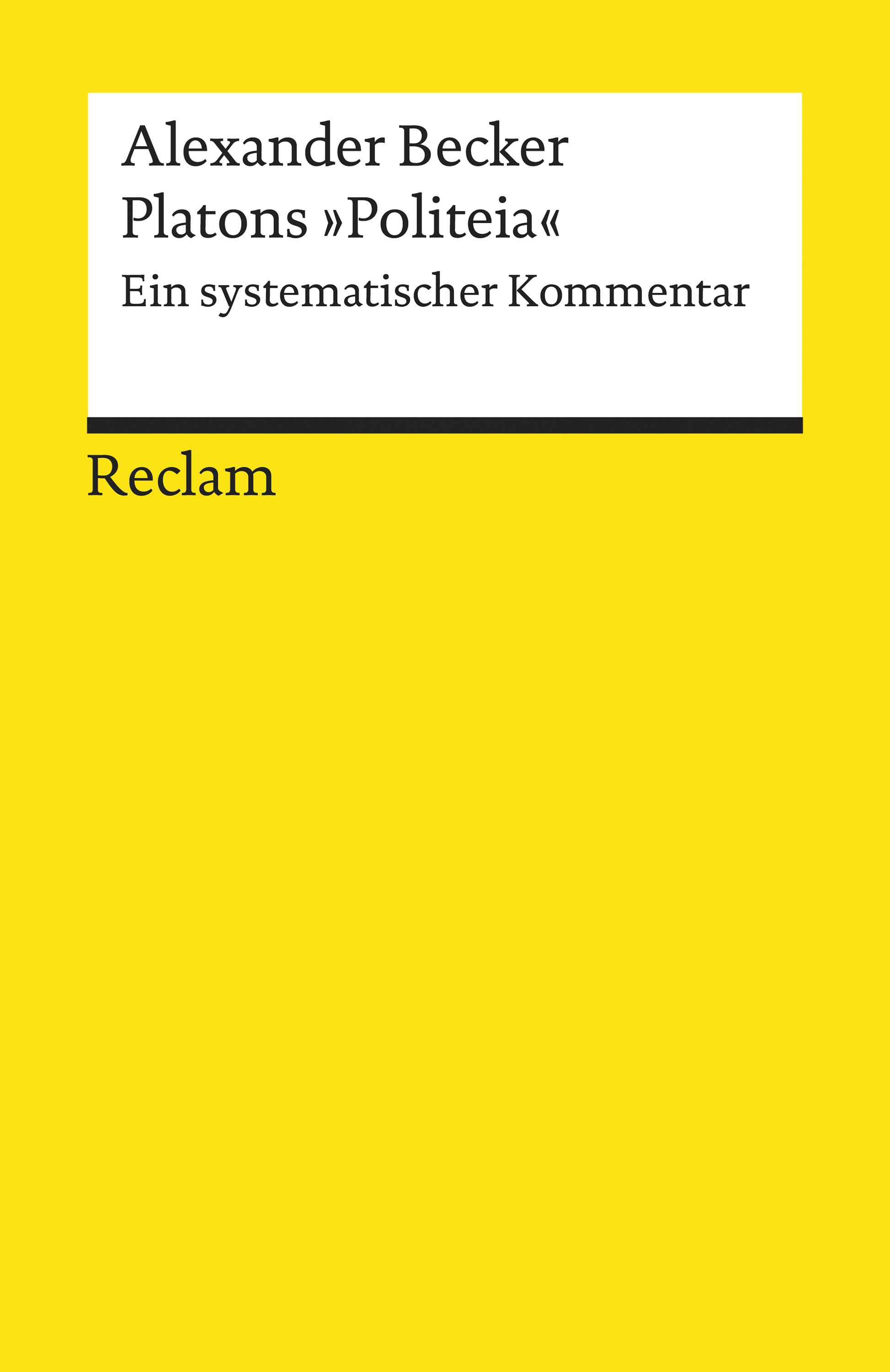 Platons »Politeia«. Ein systematischer Kommentar (Alexander Becker ...