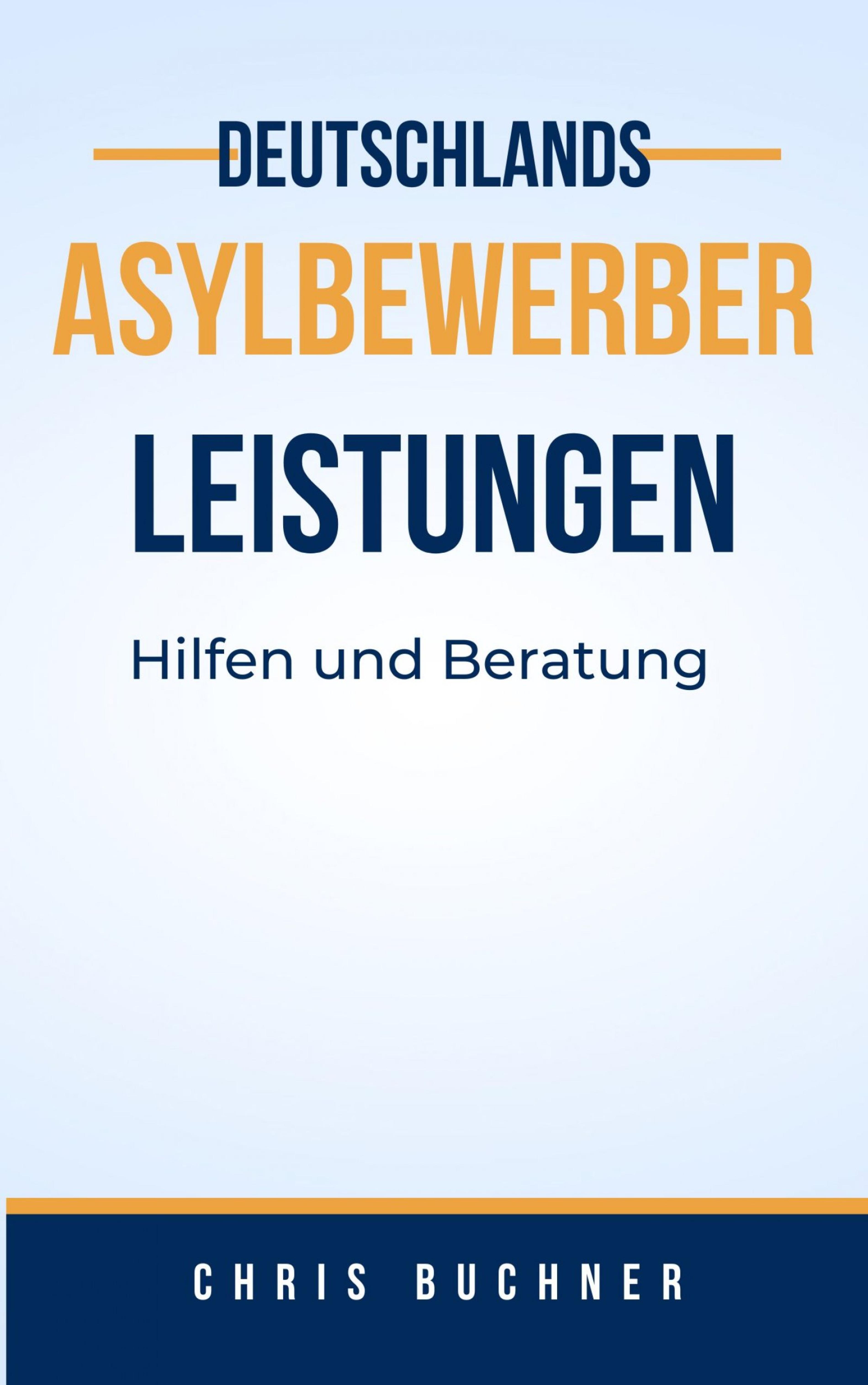 Asylbewerber Leistungen (Chris Buchner - epubli)